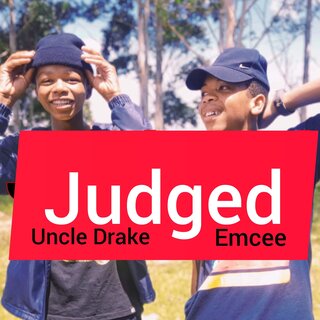 Judged By Emcee Uncle Drake Listen On Deezer Amazon Tidal Push Fm
